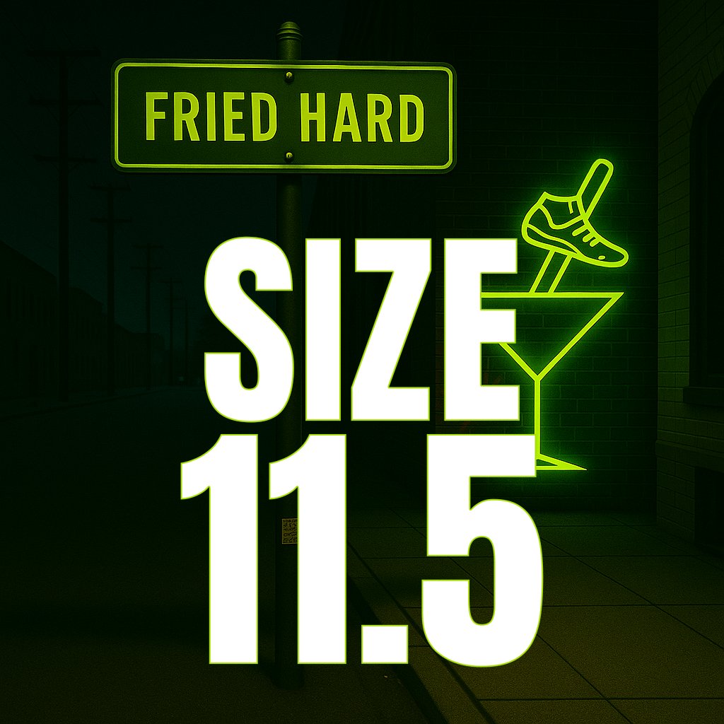 SIZE 11.5M – Fried Hard Blvd.